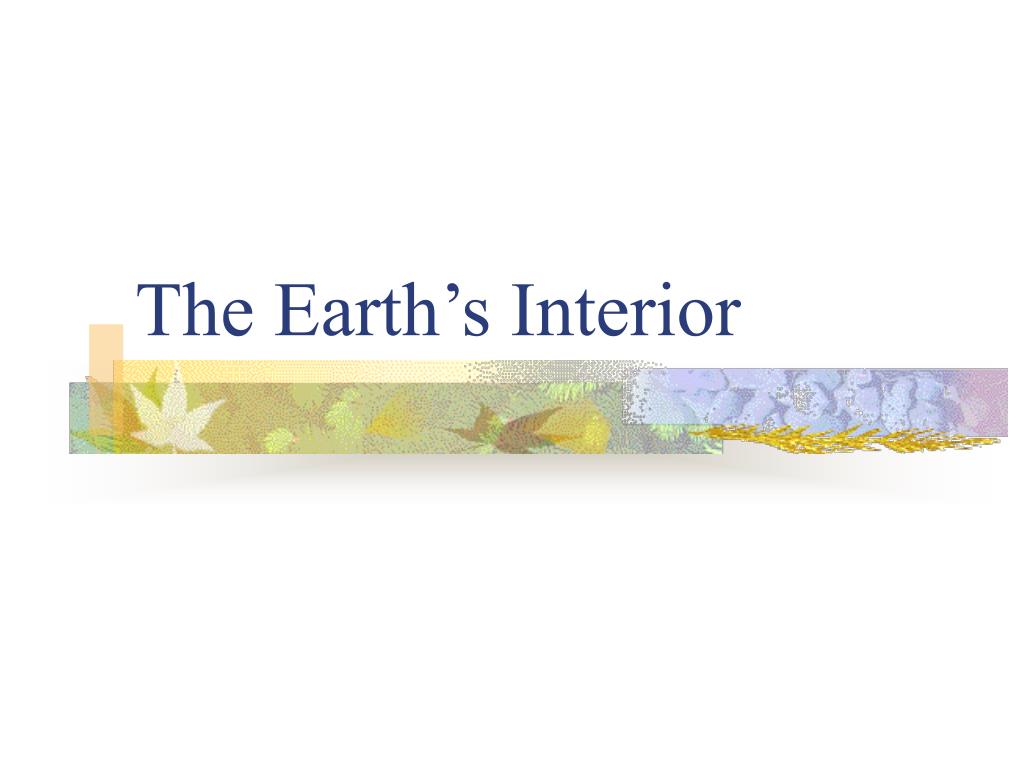 PPT - Understanding the Earth's Interior: Structure, Layers, and ...