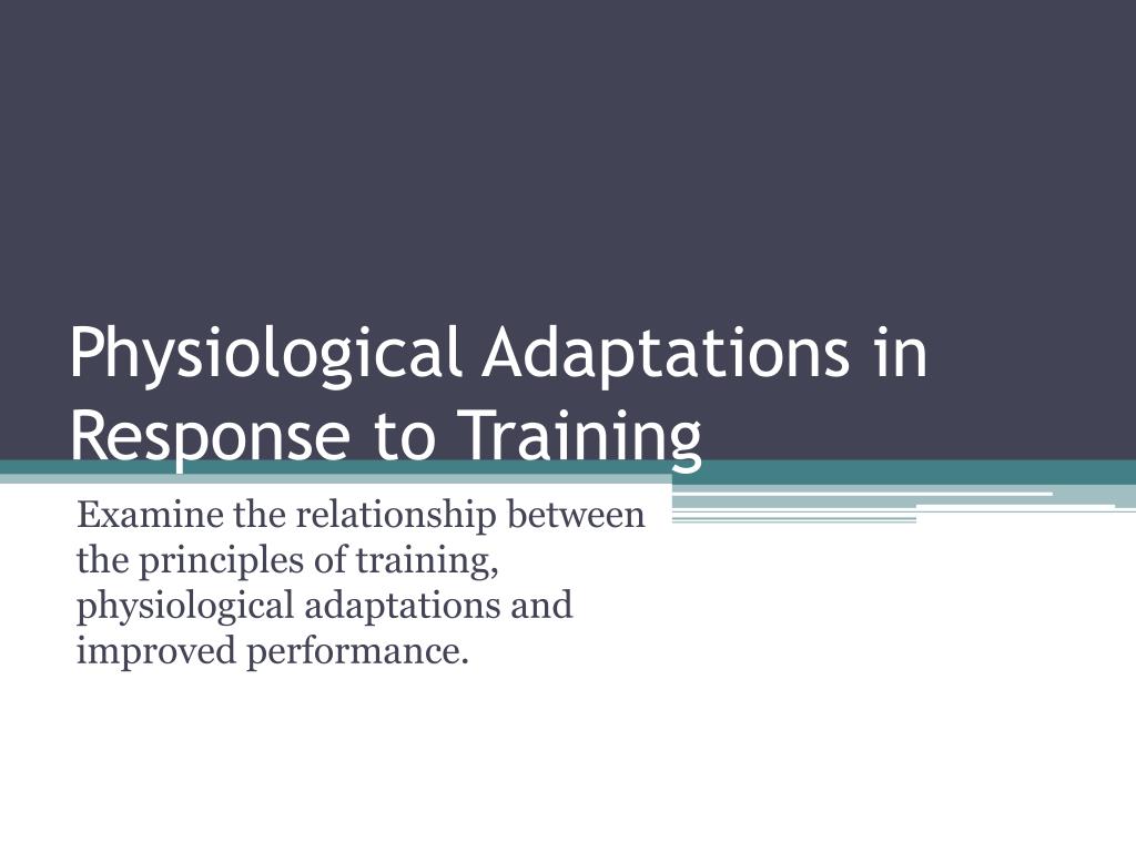 PPT - Physiological Adaptations in Response to Training PowerPoint ...
