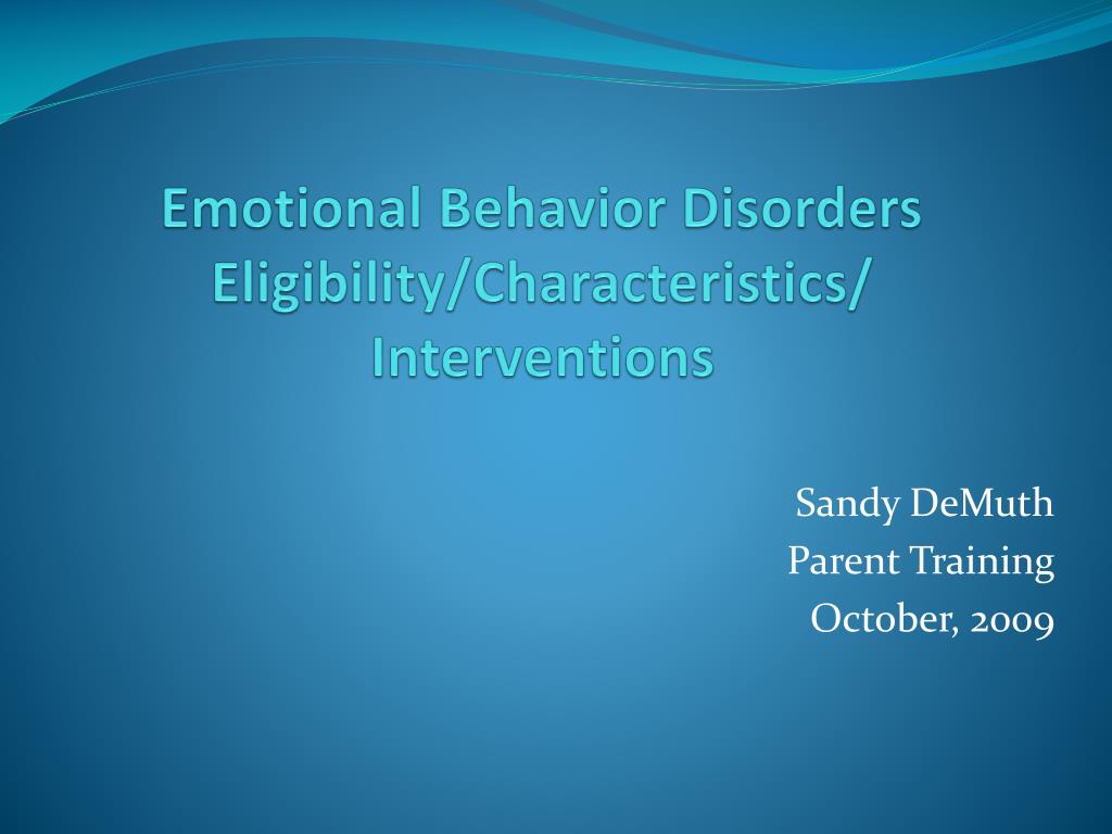 PPT - Emotional Behavior Disorders Eligibility/Characteristics ...