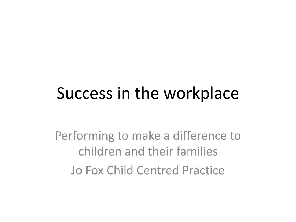 PPT - Success in the workplace PowerPoint Presentation, free download ...