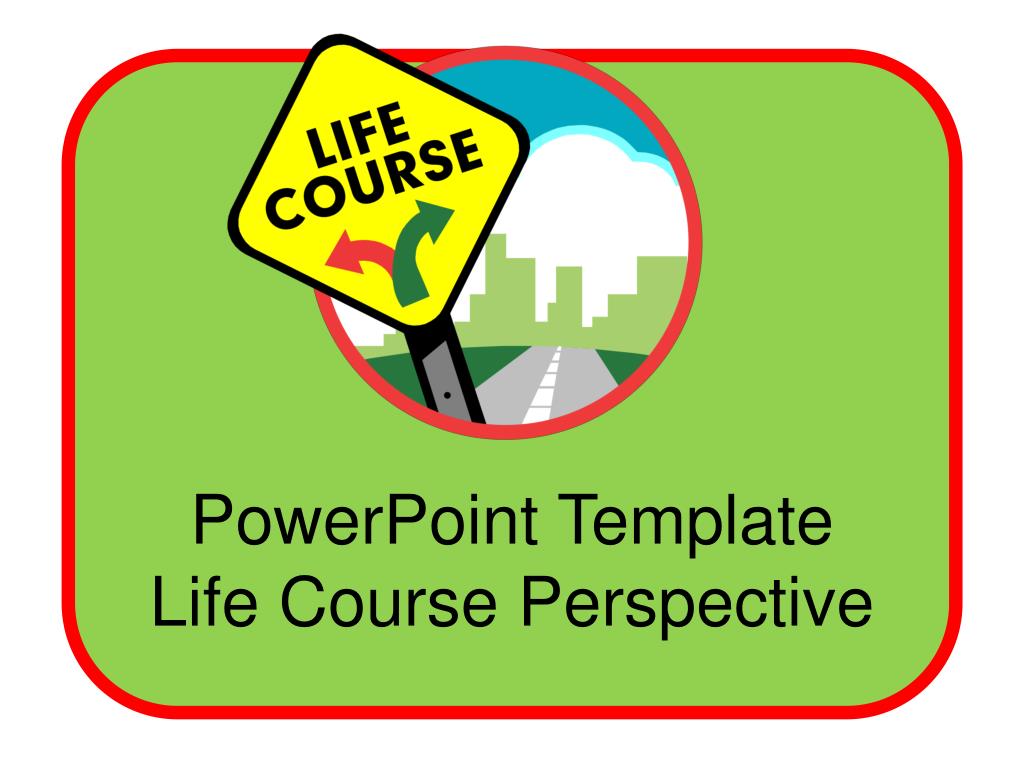 PPT - PowerPoint Template Life Course Perspective PowerPoint ...