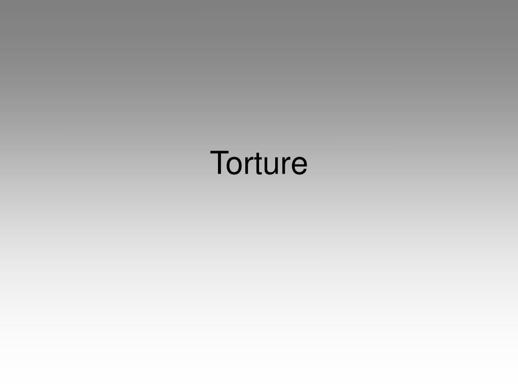 Ppt Torture Powerpoint Presentation Free Download Id 3010847