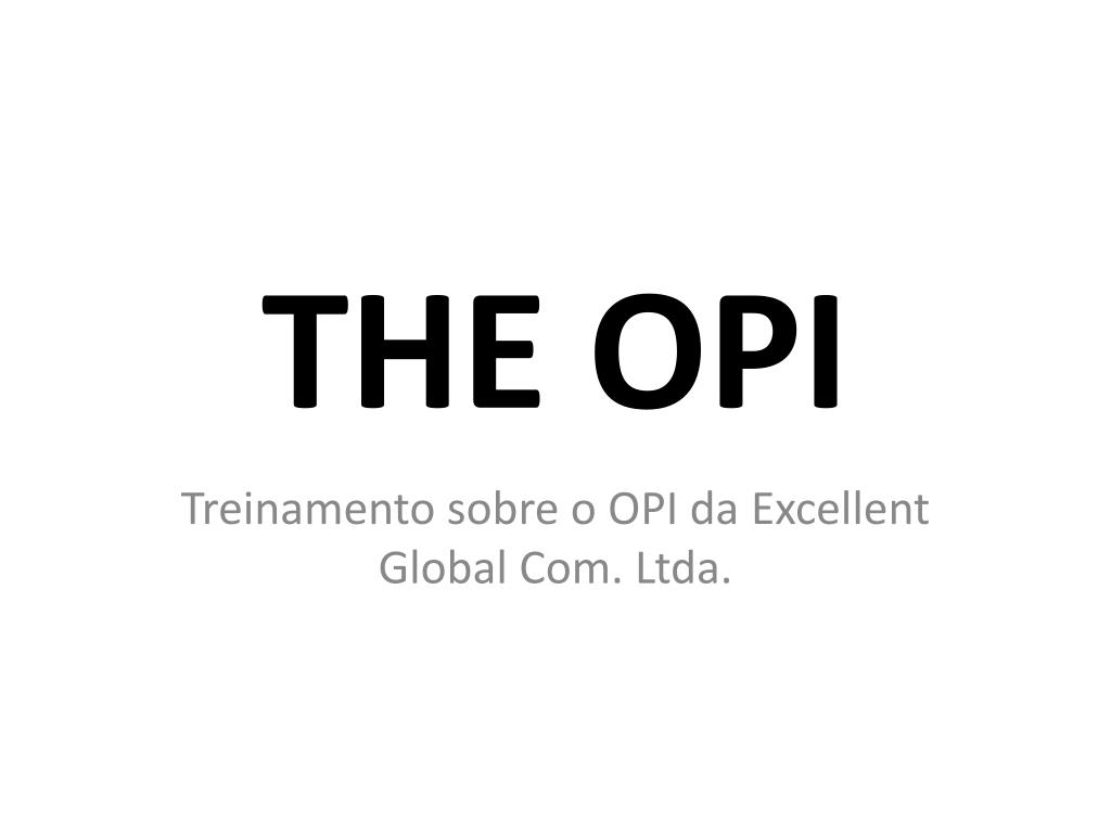 PPT - THE OPI PowerPoint Presentation, free download - ID:3011259