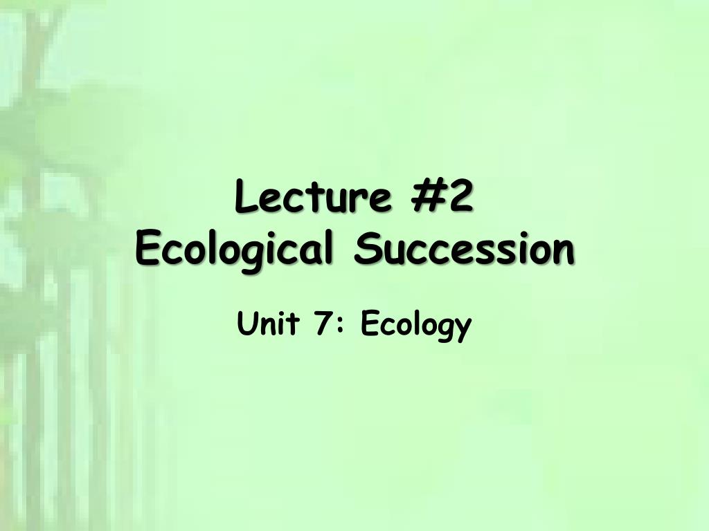 PPT - Lecture #2 Ecological Succession PowerPoint Presentation, free ...