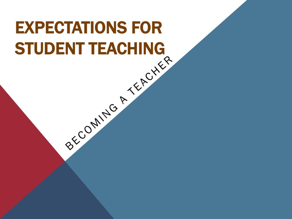 PPT - EXPECTATIONS FOR STUDENT TEACHING PowerPoint Presentation, free ...