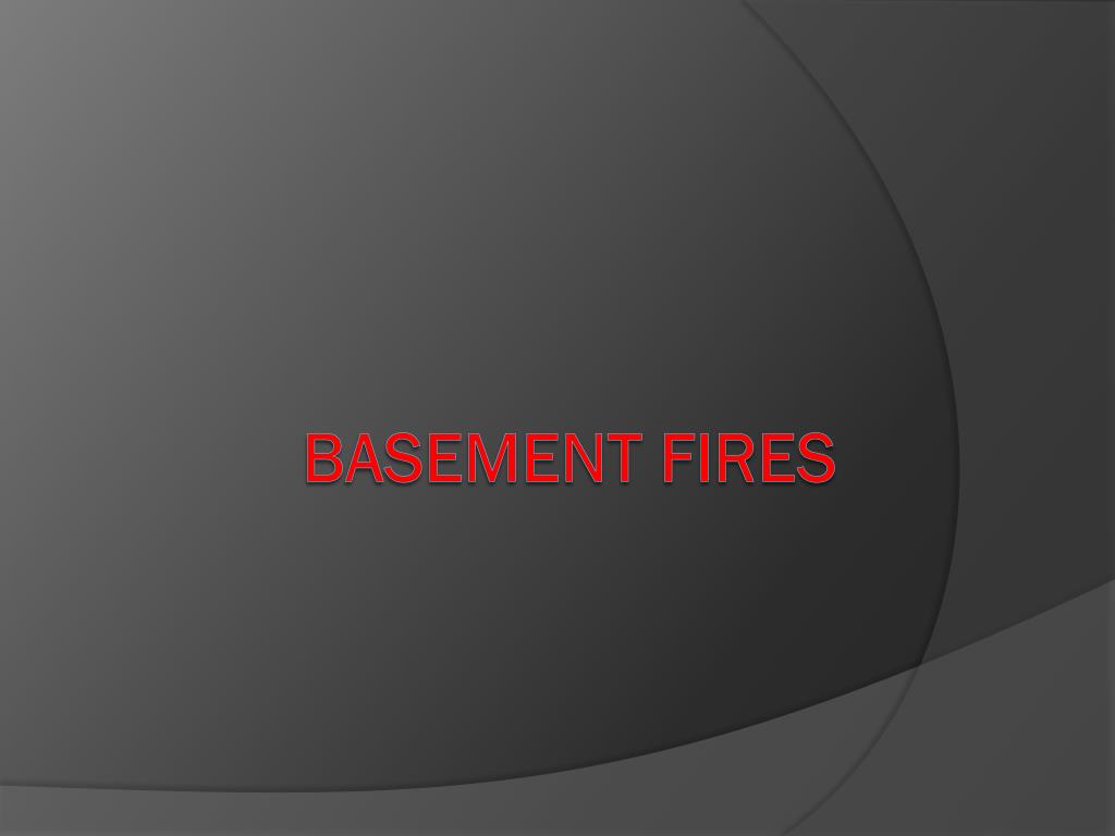 PPT - Basement Fires PowerPoint Presentation, free download - ID:3012303