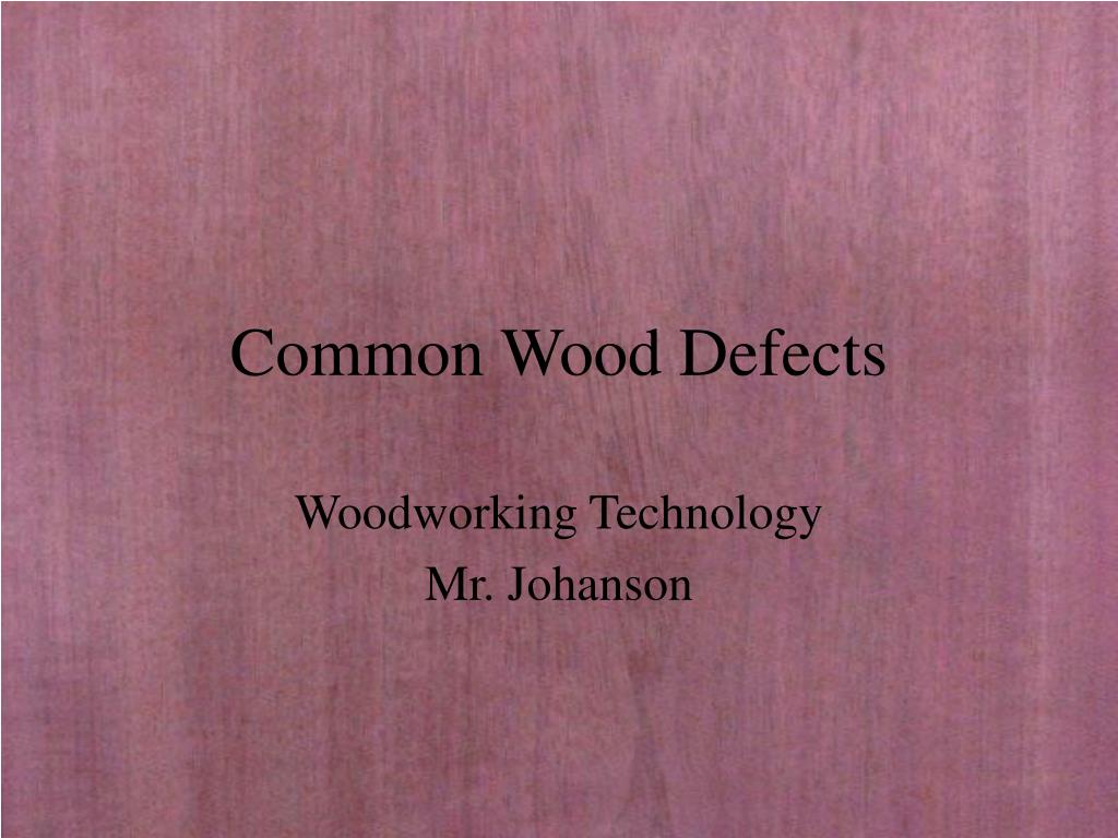 PPT - Common Wood Defects PowerPoint Presentation, free download - ID ...