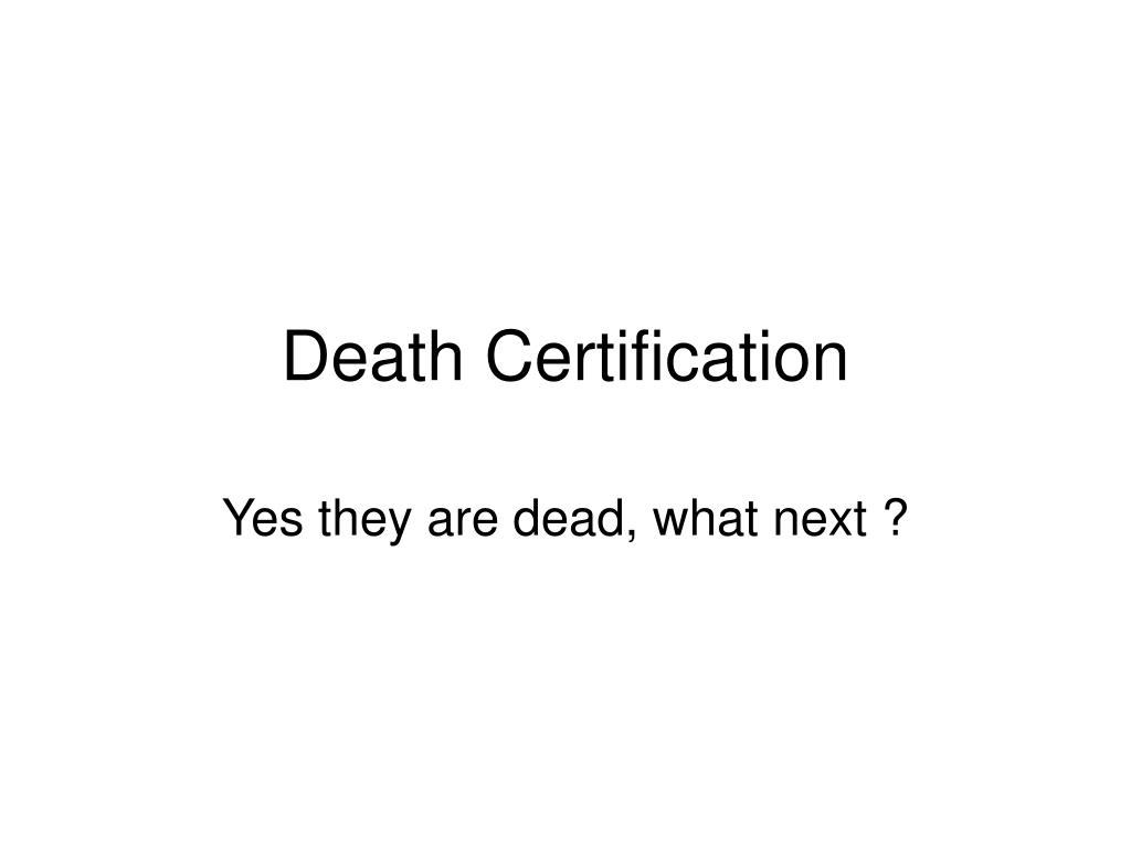 PPT - Death Certification PowerPoint Presentation, free download - ID ...