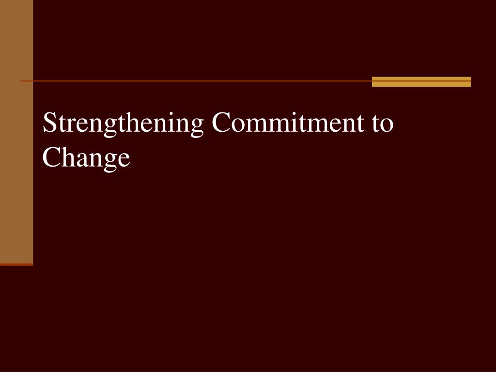 PPT - Strengthening Commitment to Change PowerPoint Presentation, free ...