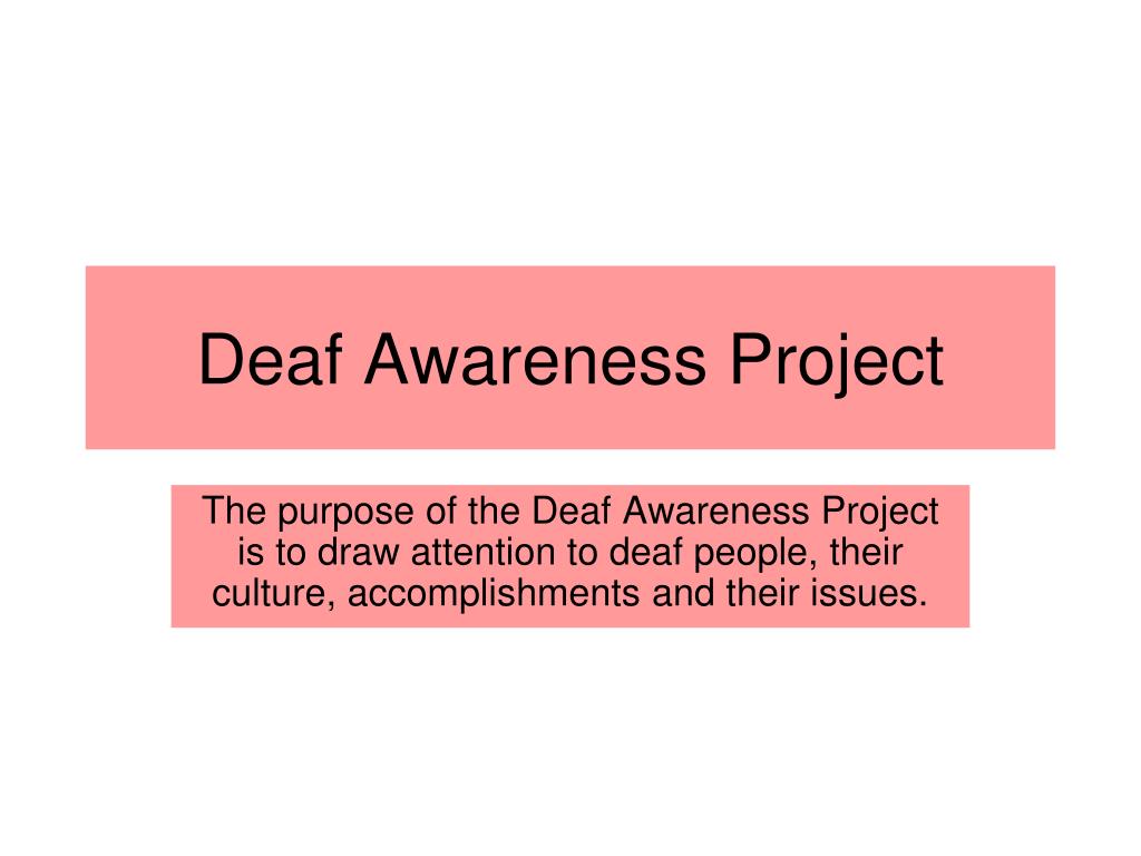 PPT - Deaf Awareness Project PowerPoint Presentation, free download ...