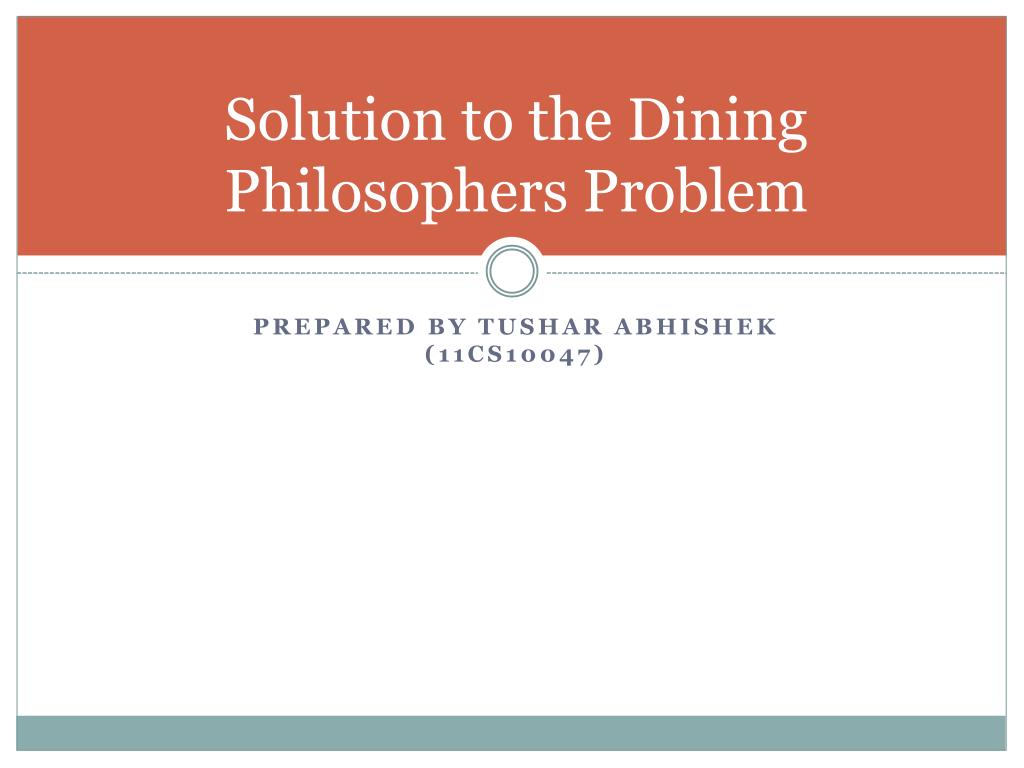 PPT - Solution to the Dining Philosophers Problem PowerPoint ...