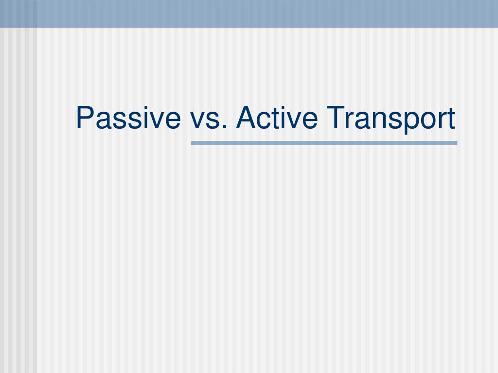 PPT - Passive vs. Active Transport PowerPoint Presentation, free ...