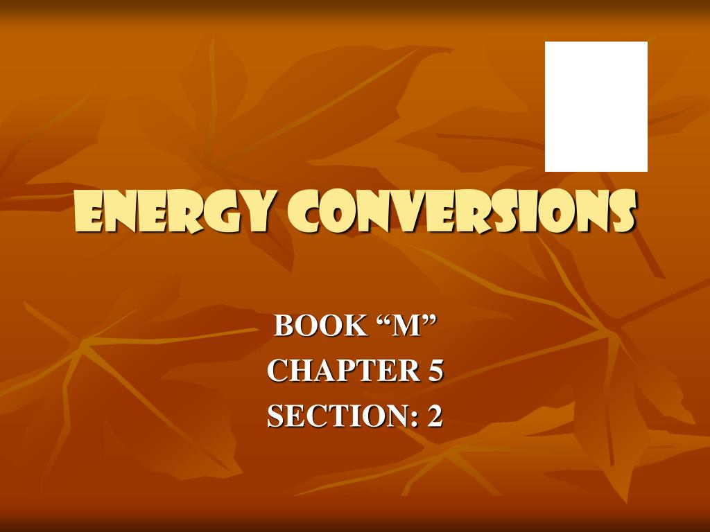 PPT - ENERGY CONVERSIONS PowerPoint Presentation, free download - ID ...