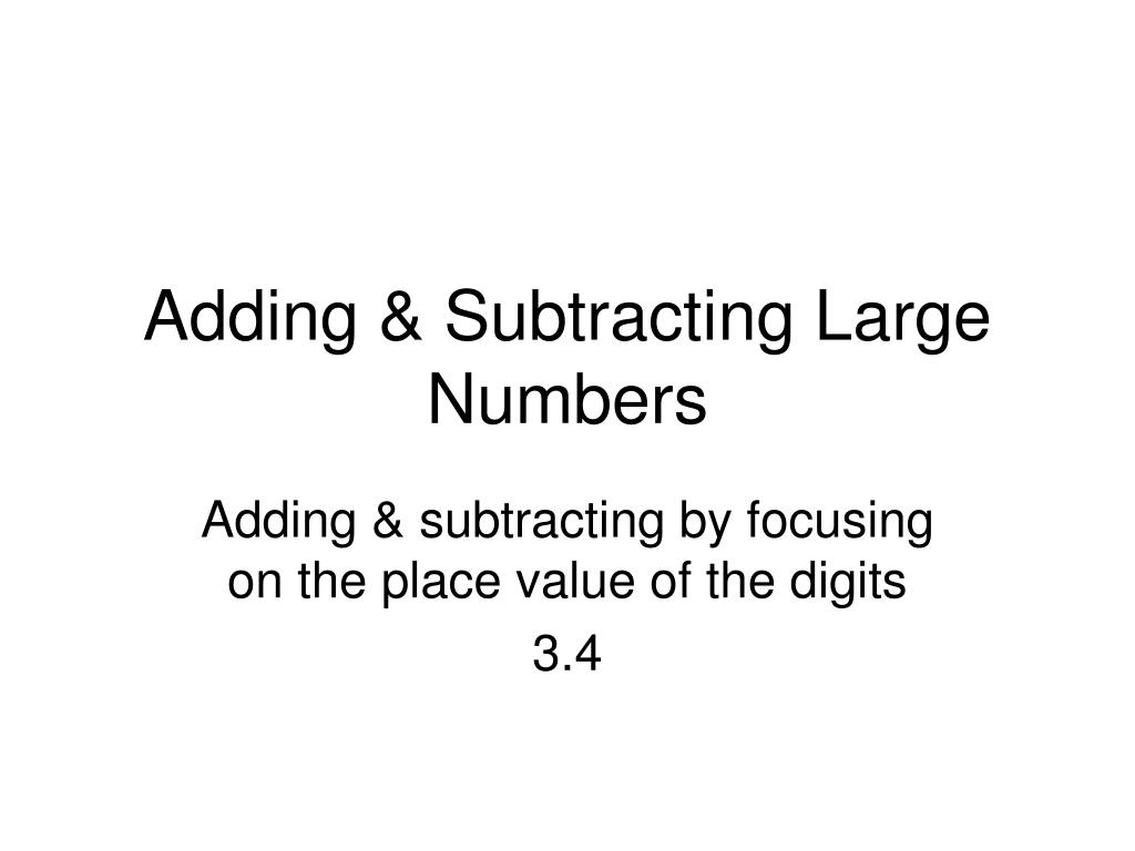 PPT - Adding & Subtracting Large Numbers PowerPoint Presentation, free ...