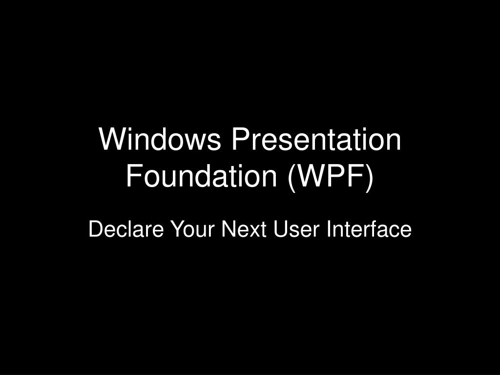 PPT - Windows Presentation Foundation (WPF) PowerPoint Presentation ...