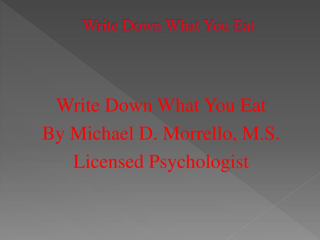 PPT - Write Down What You Eat PowerPoint Presentation, free download ...