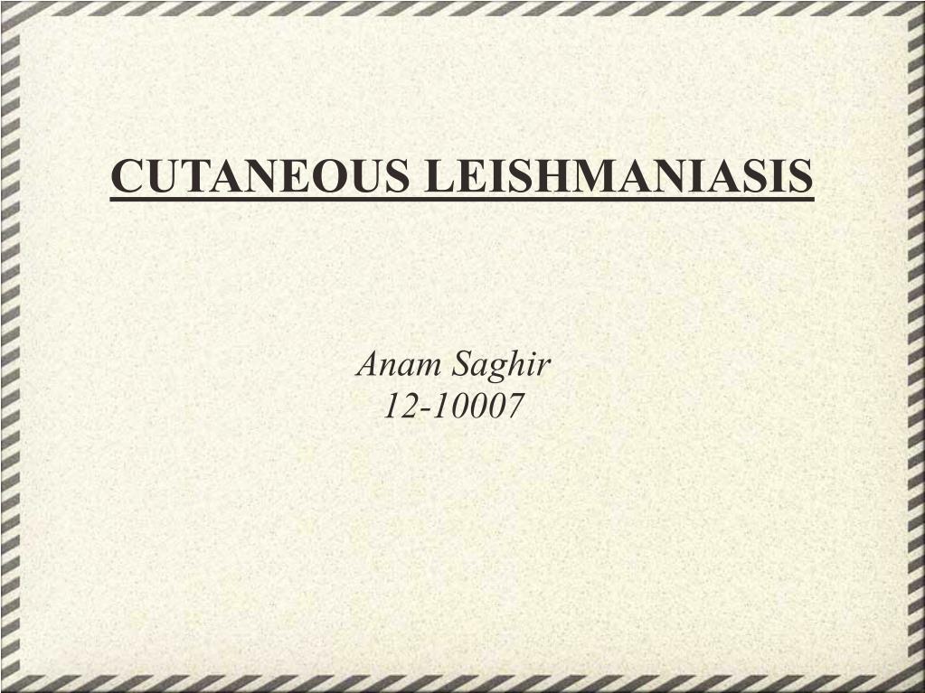 PPT - CUTANEOUS LEISHMANIASIS PowerPoint Presentation, free download ...