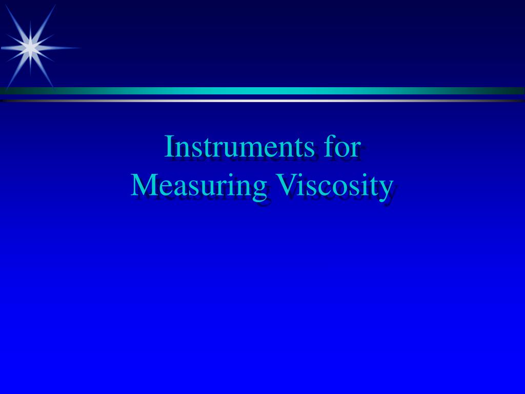 PPT - Instruments for Measuring Viscosity PowerPoint Presentation, free ...