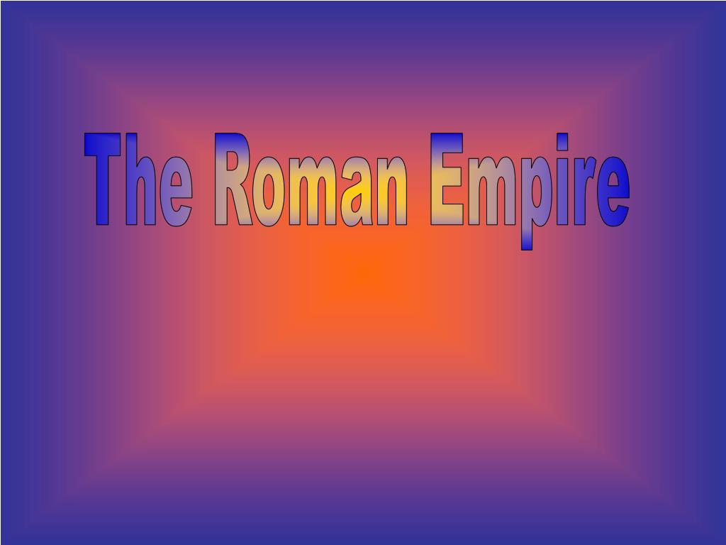 PPT - The Roman Empire PowerPoint Presentation, free download - ID:3021207