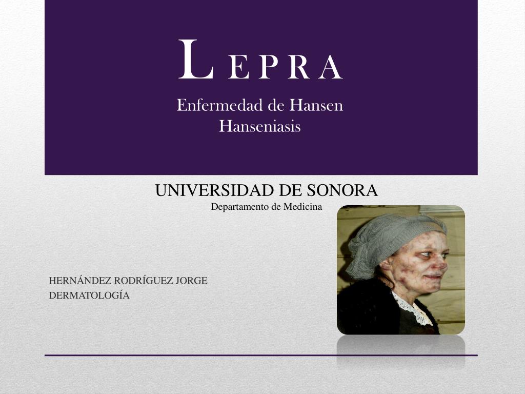 PPT - L E P R A Enfermedad de Hansen Hanseniasis PowerPoint ...