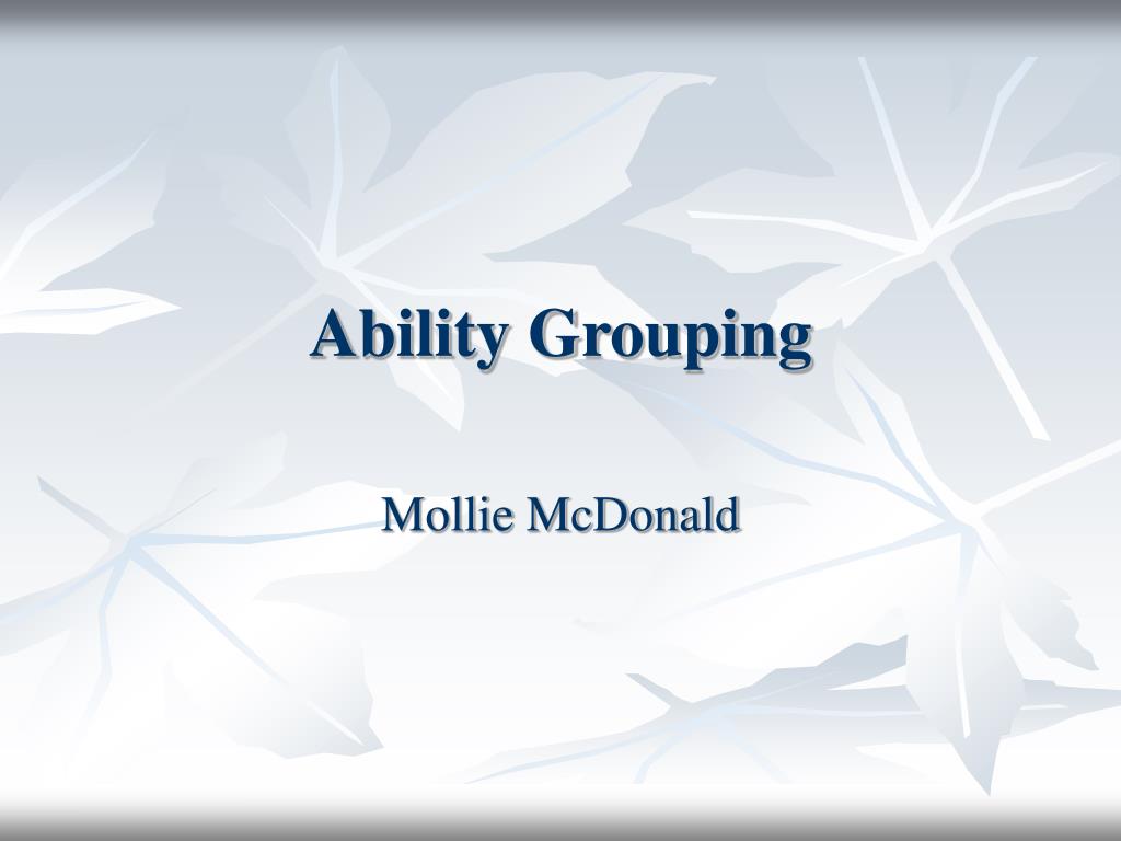 PPT - Ability Grouping PowerPoint Presentation, free download - ID:3024355