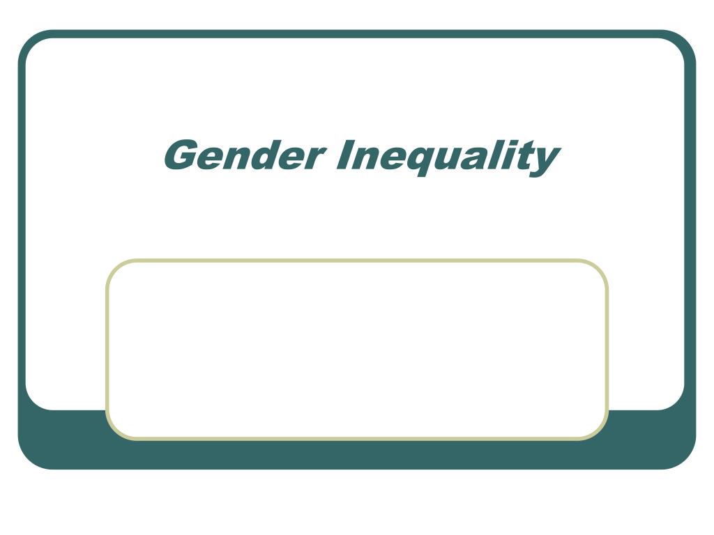 PPT - Gender Inequality PowerPoint Presentation, free download - ID:3024393