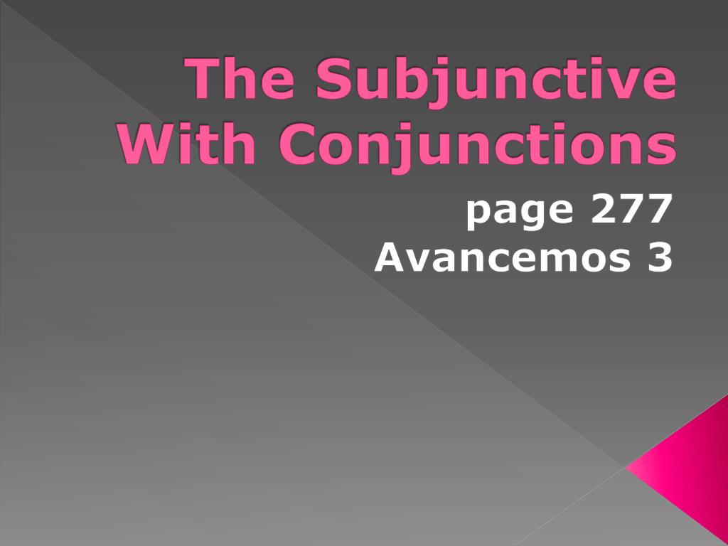 PPT - The Subjunctive With Conjunctions PowerPoint Presentation, free ...
