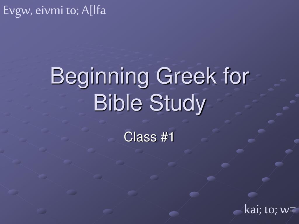 PPT - Beginning Greek for Bible Study PowerPoint Presentation, free ...