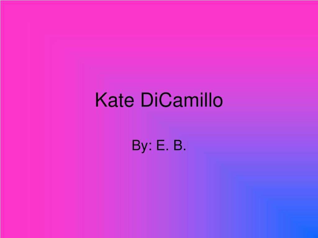 PPT - Kate DiCamillo PowerPoint Presentation, free download - ID:3025593