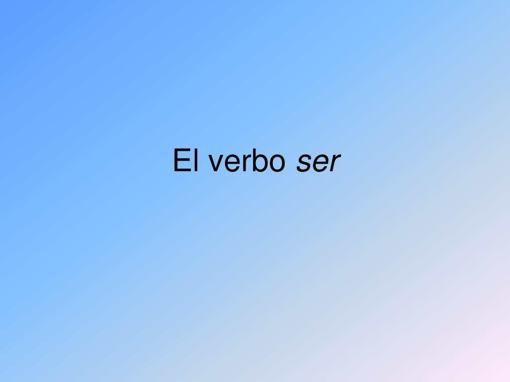 PPT - El verbo ser PowerPoint Presentation, free download - ID:3026042