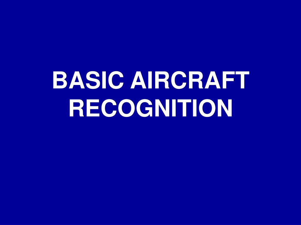 PPT - BASIC AIRCRAFT RECOGNITION PowerPoint Presentation, free download ...