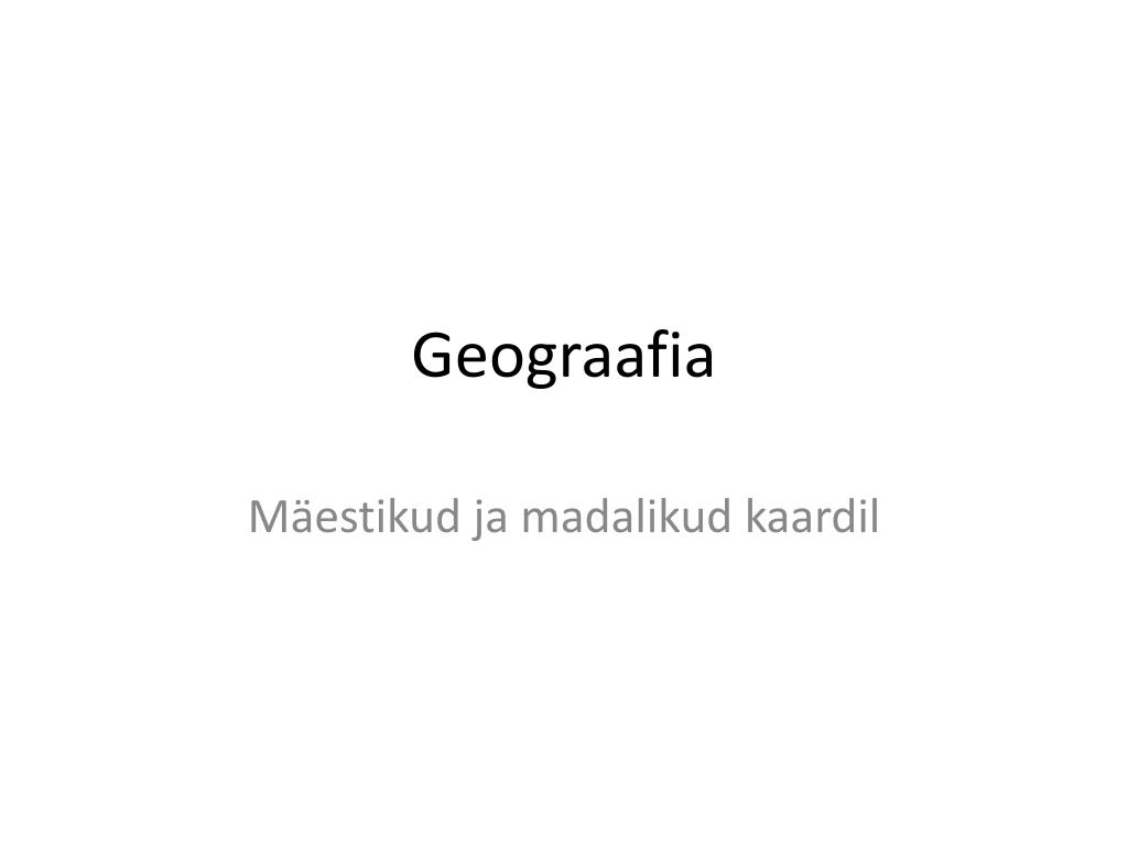 PPT - Geograafia PowerPoint Presentation, free download - ID:3028400