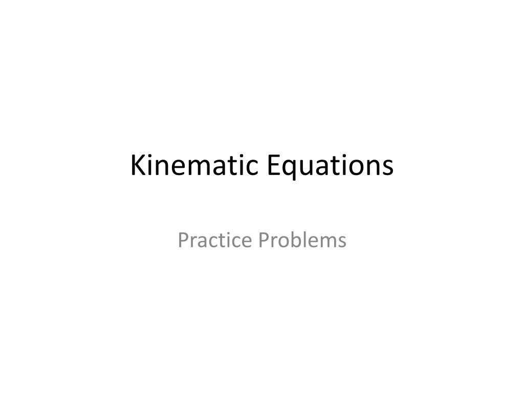 PPT - Kinematic Equations PowerPoint Presentation, free download - ID ...