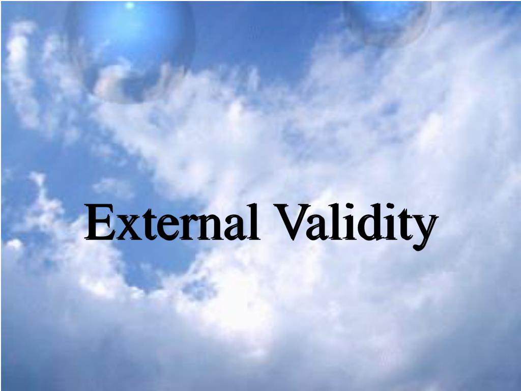 PPT - External Validity PowerPoint Presentation, free download - ID:3029691