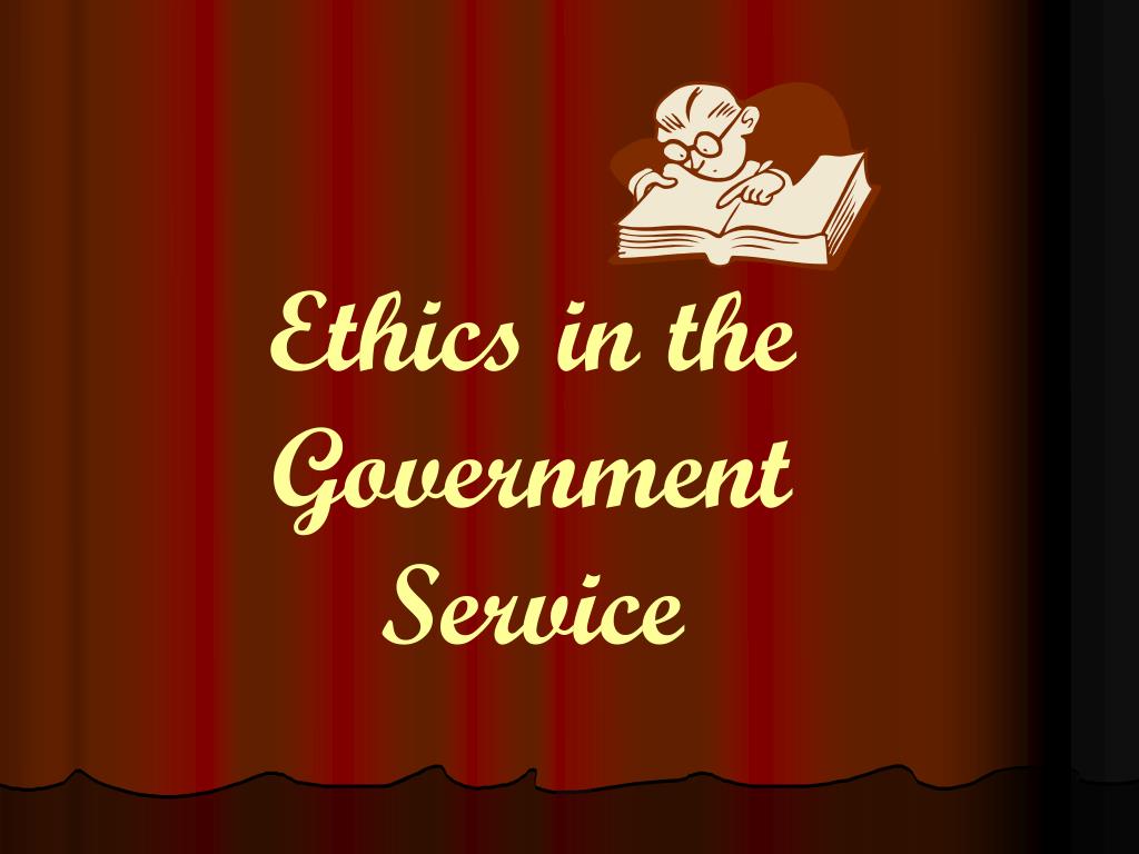 PPT - Ethics in the Government Service PowerPoint Presentation, free ...