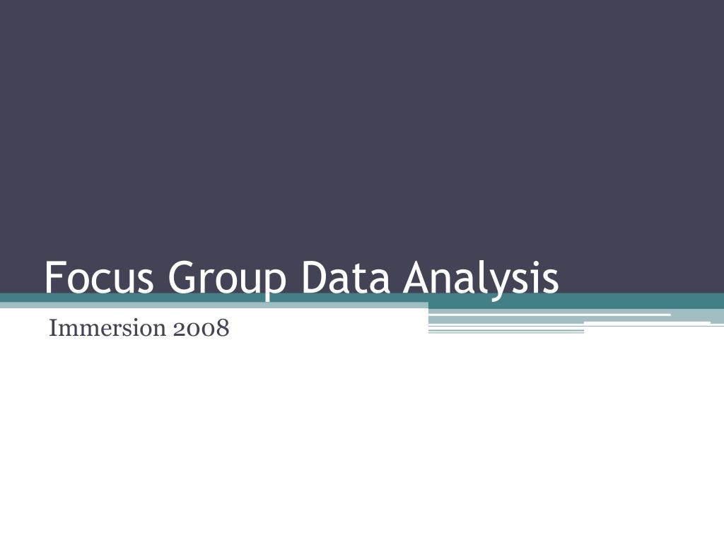 PPT - Focus Group Data Analysis PowerPoint Presentation, free download ...