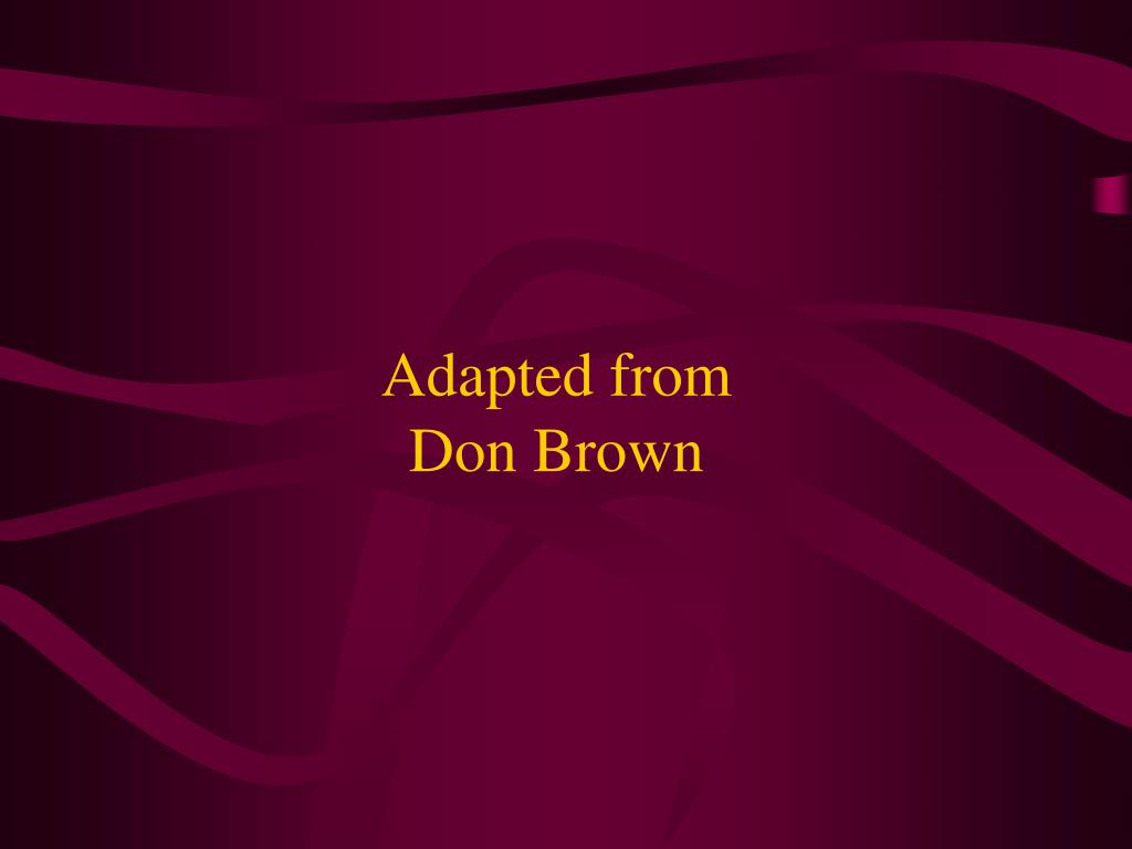 PPT - Adapted from Don Brown PowerPoint Presentation, free download ...