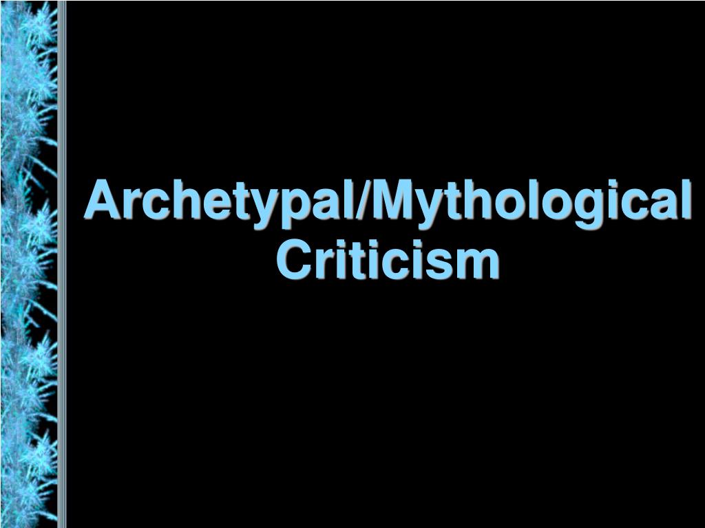 PPT - Archetypal/Mythological Criticism PowerPoint Presentation, free ...