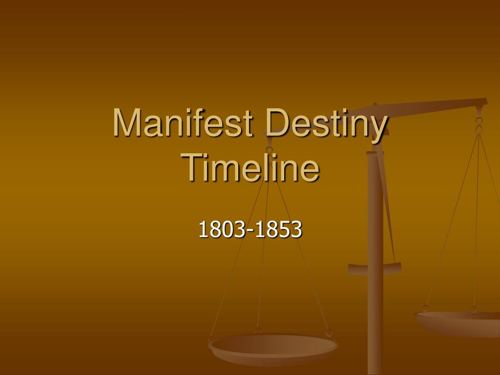 PPT - Manifest Destiny Timeline PowerPoint Presentation, free download ...