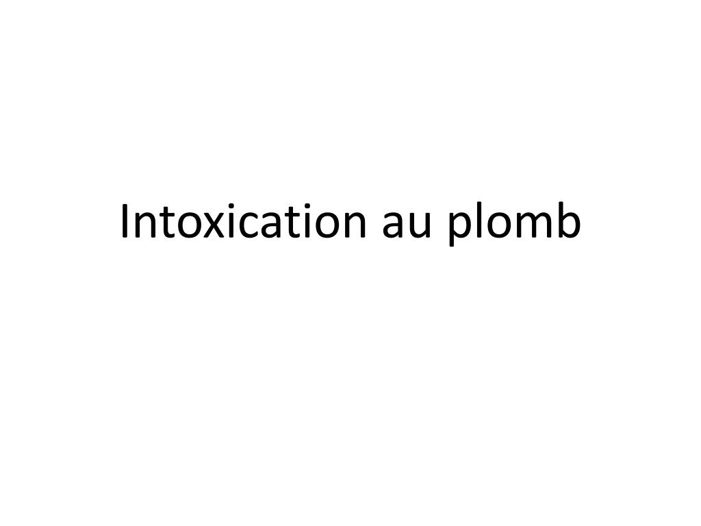 PPT - Intoxication au plomb PowerPoint Presentation, free download - ID ...