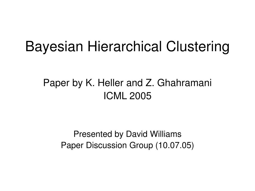 PPT - Bayesian Hierarchical Clustering PowerPoint Presentation, free download - ID:3031514