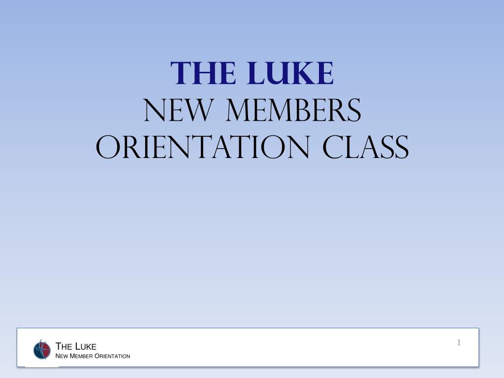 PPT - The Luke New members orientation class PowerPoint Presentation ...