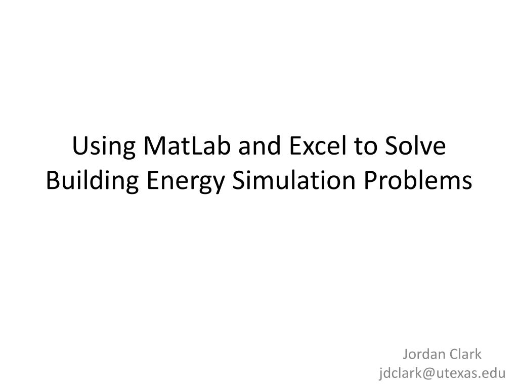 PPT - Using MatLab and Excel to Solve Building Energy Simulation ...