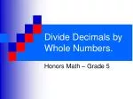 PPT - Dividing Decimals By Whole Numbers PowerPoint Presentation, free ...