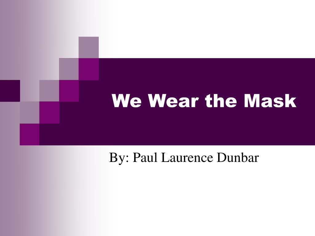 PPT - We Wear the Mask PowerPoint Presentation, free download - ID:3032115