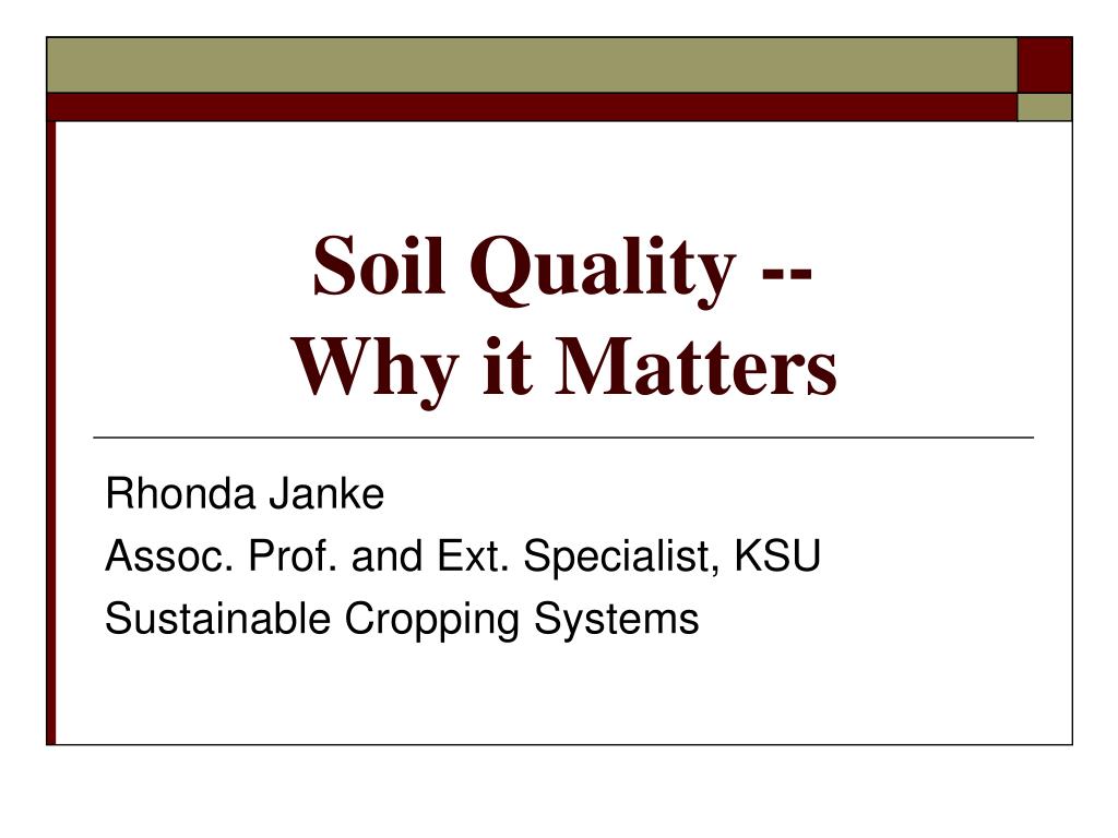 PPT - Soil Quality -- Why it Matters PowerPoint Presentation, free ...