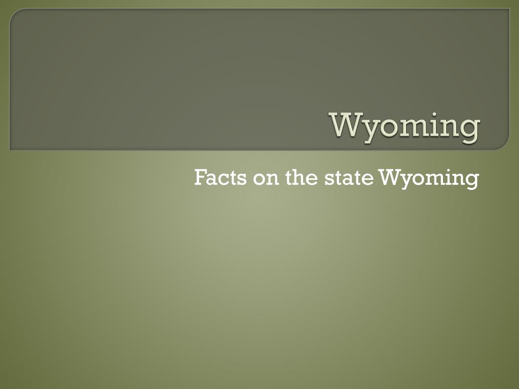 PPT - Wyoming PowerPoint Presentation, free download - ID:3033121