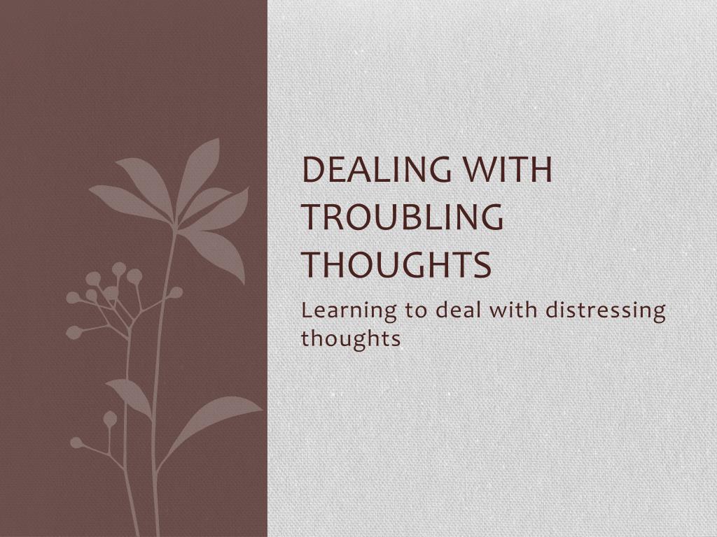 PPT - Dealing with Troubling Thoughts PowerPoint Presentation, free ...