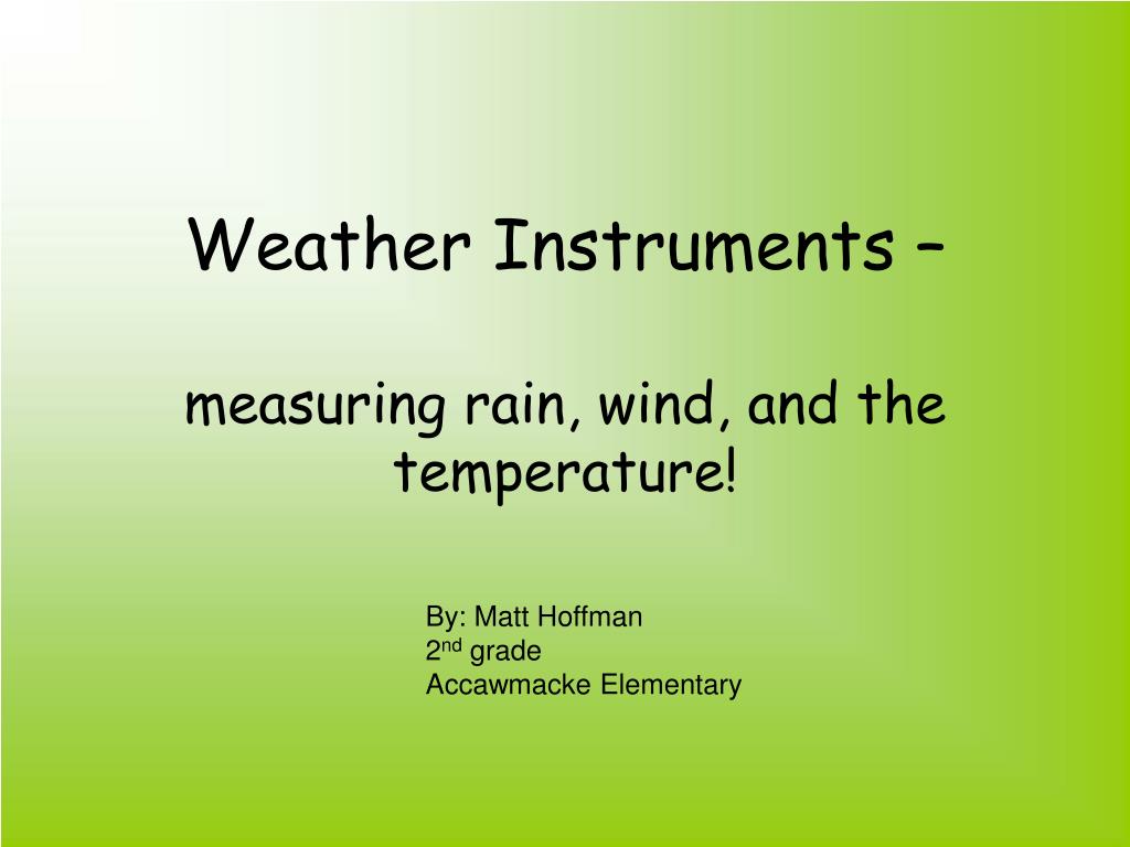 PPT - Weather Instruments – measuring rain, wind, and the temperature ...
