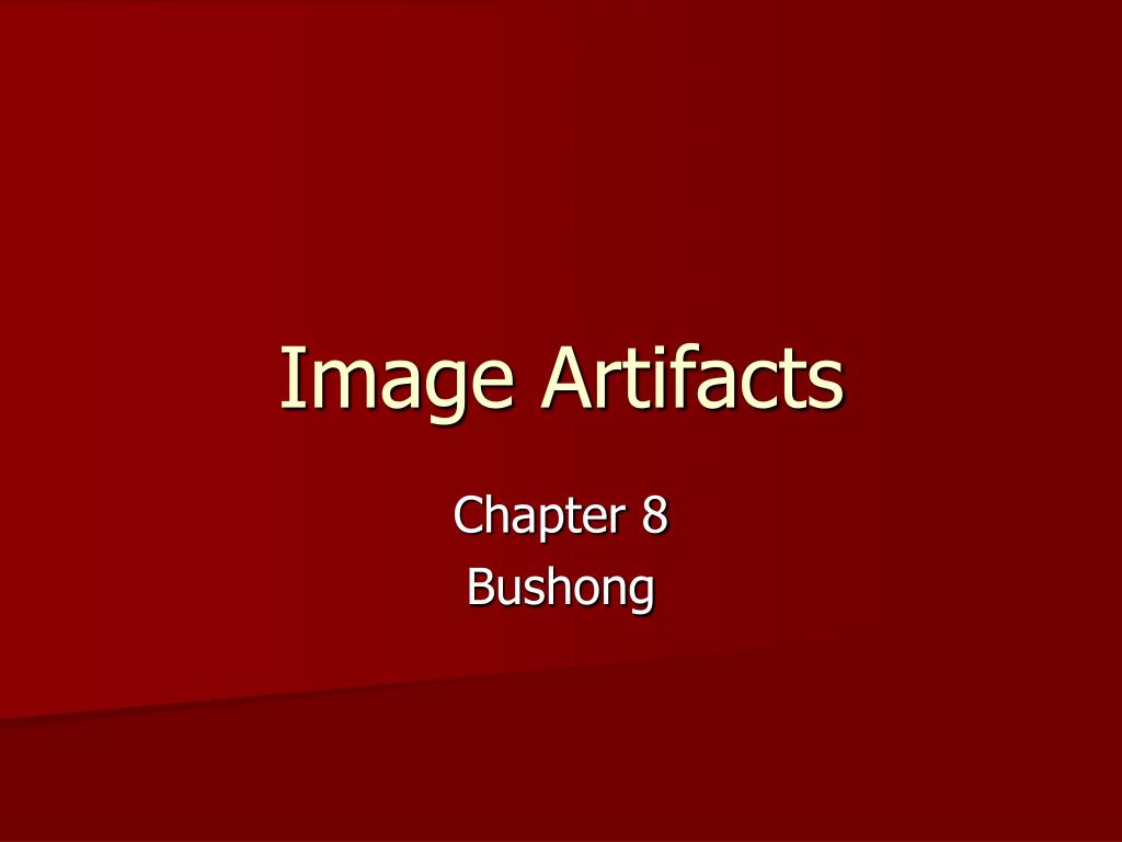 PPT - Image Artifacts PowerPoint Presentation, free download - ID:3037034